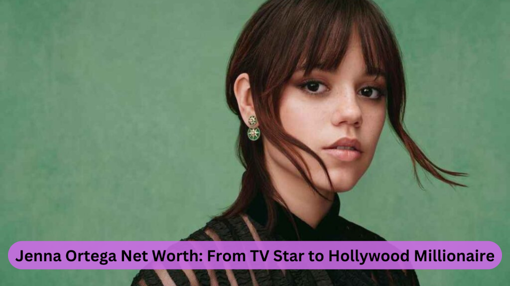 Jenna Ortega Net Worth: From TV Star to Hollywood Millionaire